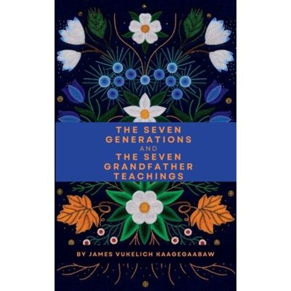 James Vukelich | Other | The Seven Generations And The Seven Grandfather Teachings James ...